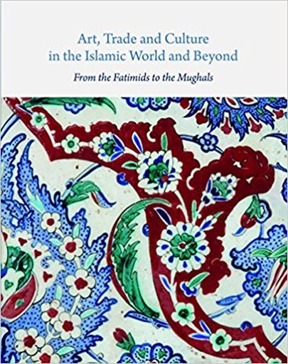 Art, Trade and Culture in the Islamic World and Beyond: From the ...